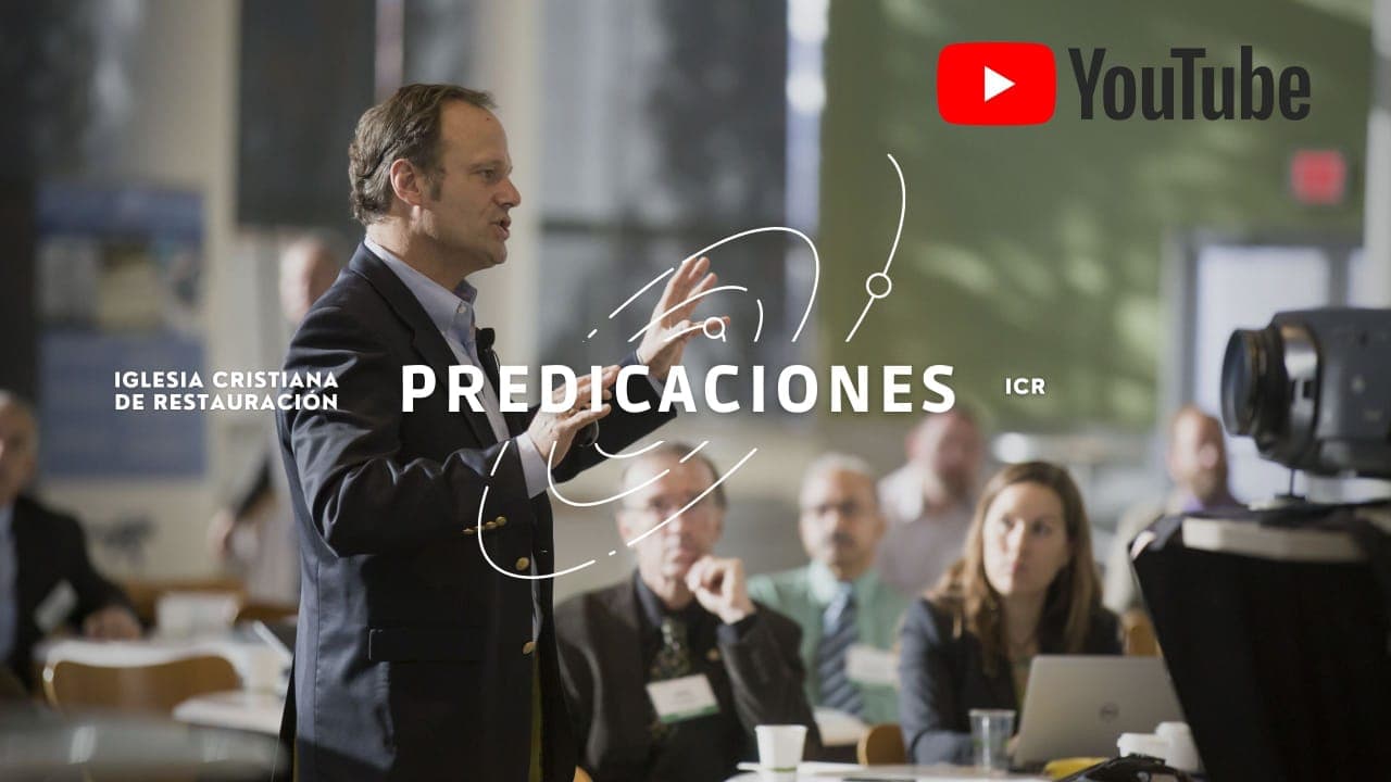 PREDICACIONES ICR / Iglesia Cristiana de Restauración